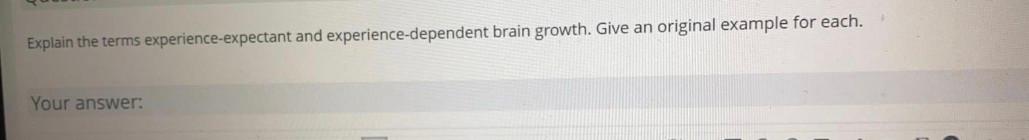 Solved Explain the terms experience-expectant and | Chegg.com