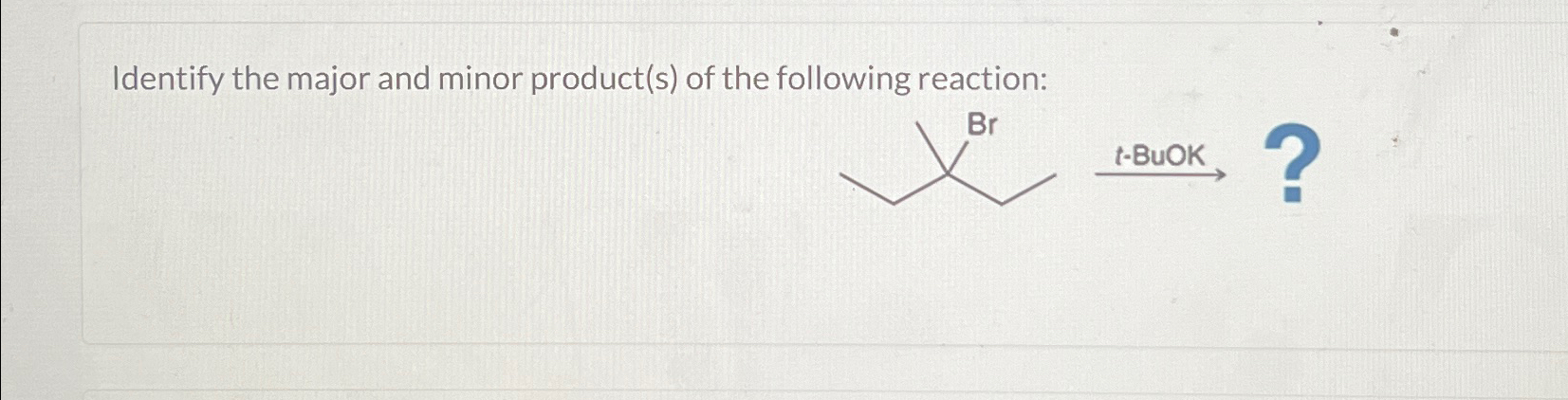 Solved Identify the major and minor product(s) ﻿of the | Chegg.com