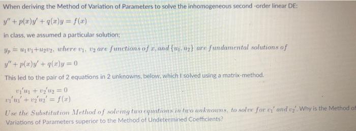 Solved When deriving the Method of Variation of Parameters | Chegg.com