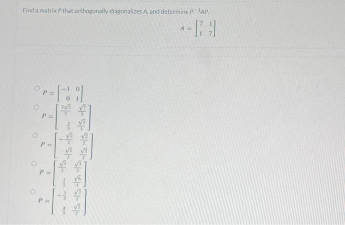 Solved Find a matrix P that orthogonally diagonalizes A, and | Chegg.com