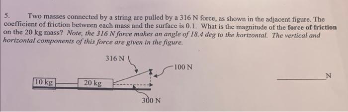 Solved 5. Two masses connected by a string are pulled by a | Chegg.com