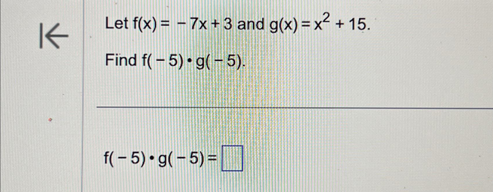 Solved Let f(x)=-7x+3 ﻿and g(x)=x2+15Find | Chegg.com