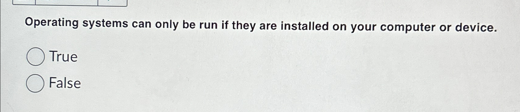 Solved Operating systems can only be run if they are | Chegg.com