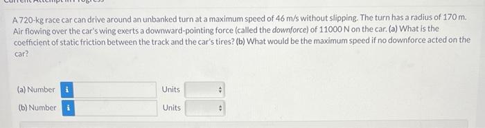 Solved A 720−kg race car can drive around an unbanked turn | Chegg.com
