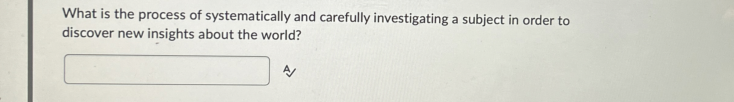 Solved What is the process of systematically and carefully | Chegg.com