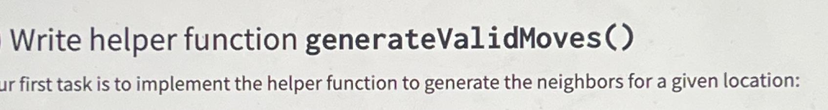Solved Write helper function generateValidMoves()ur first | Chegg.com