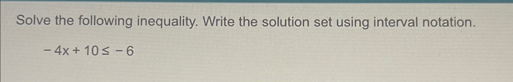 Solved Solve the following inequality. Write the solution | Chegg.com