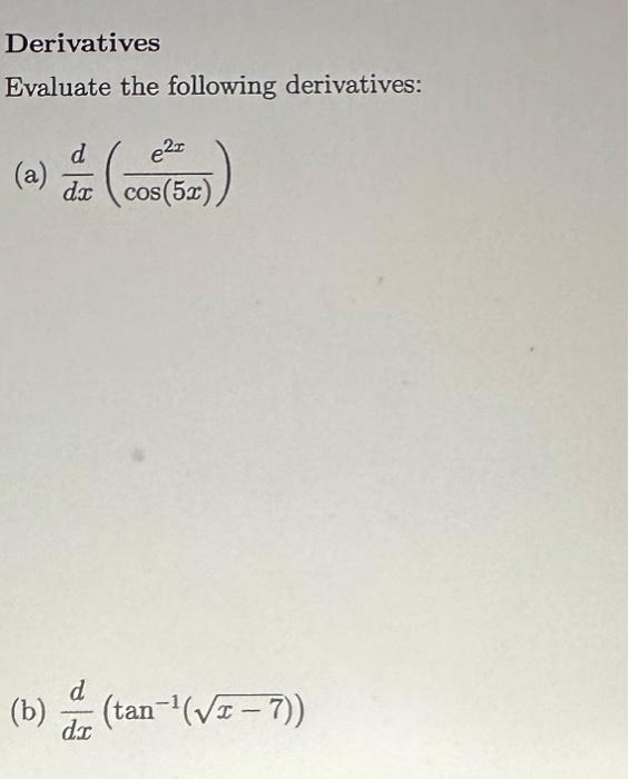 Solved Derivatives Evaluate the following derivatives: (a) | Chegg.com