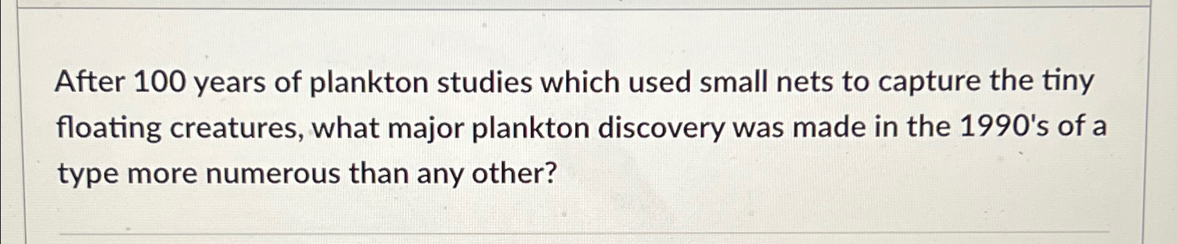 Solved After 100 ﻿years of plankton studies which used small | Chegg.com