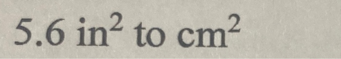 Solved 5.6 in? to cm? | Chegg.com