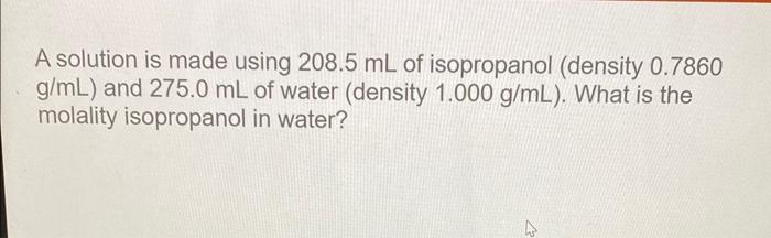 Solved A solution is made using 208.5 mL of isopropanol | Chegg.com