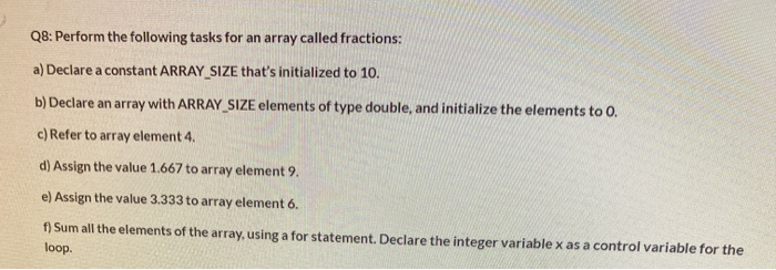 Solved Q8: Perform the following tasks for an array called | Chegg.com Solved Q8: Perform the following tasks for an array called | Chegg.com