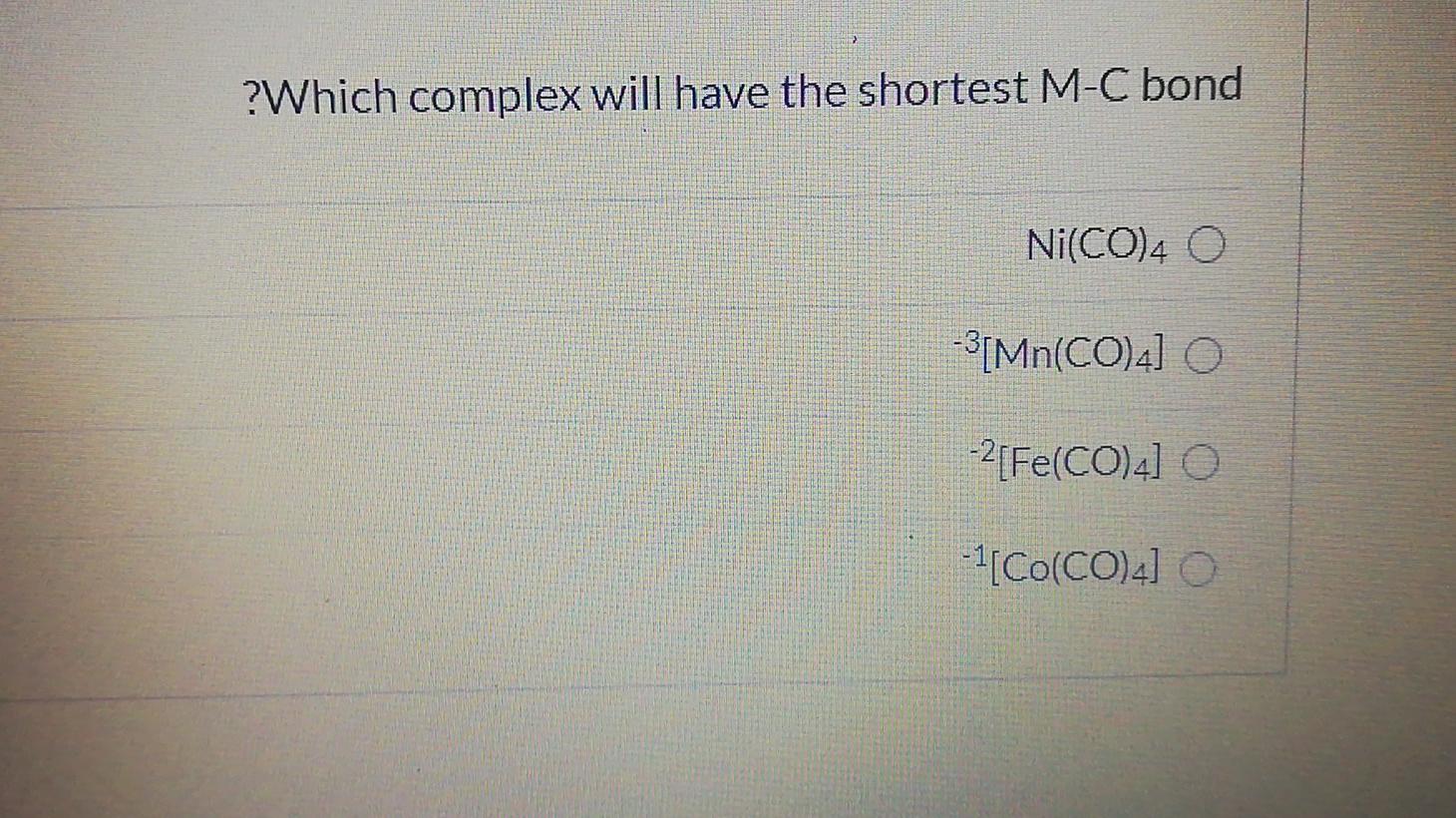 Solved ?Which complex will have the shortest M-C bond | Chegg.com
