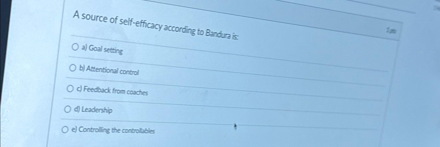 Solved A source of self-efficacy according to Bandura is:a) | Chegg.com