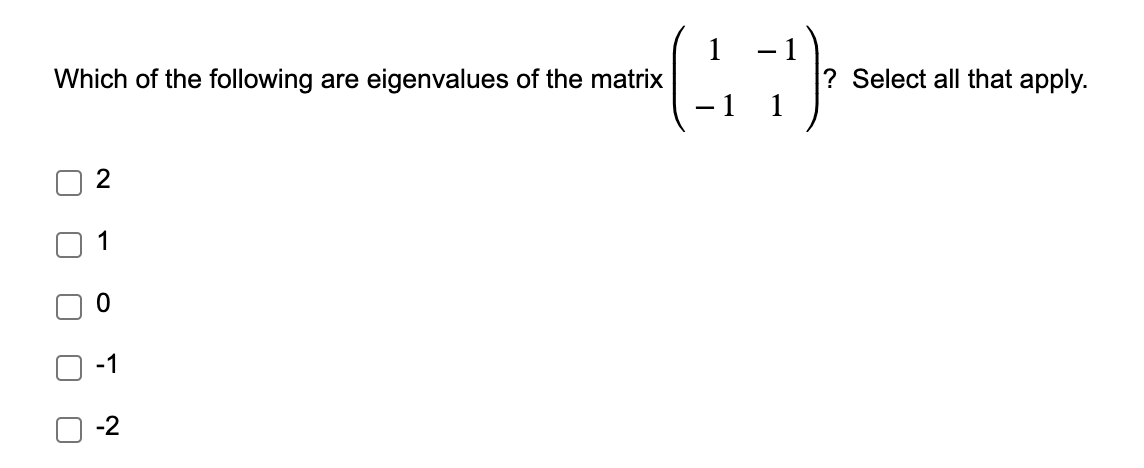 Solved Which of the following are eigenvalues of the matrix | Chegg.com