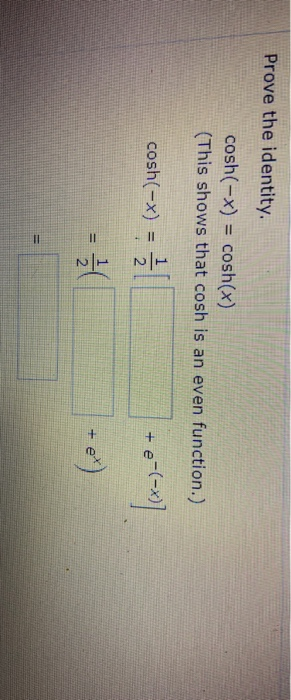 Solved Prove the identity. cosh(-x) = cos(x) (This shows | Chegg.com