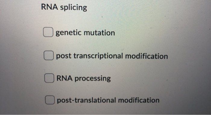 Solved RNA splicing genetic mutation post transcriptional | Chegg.com