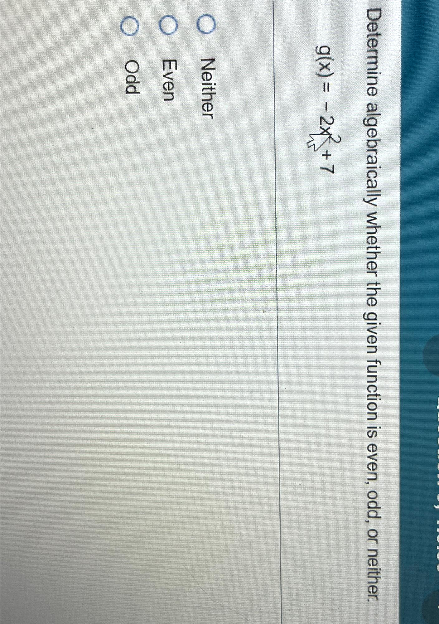 Solved Determine Algebraically Whether The Given Function Is
