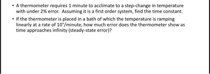 Solved - A thermometer requires 1 minute to acclimate to a | Chegg.com
