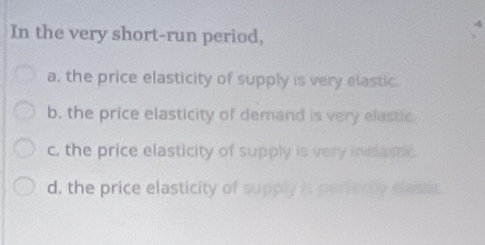 Solved In the very short-run period,a. ﻿the price elasticity | Chegg.com