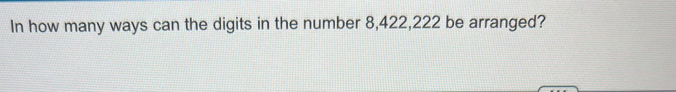 Solved In how many ways can the digits in the number | Chegg.com