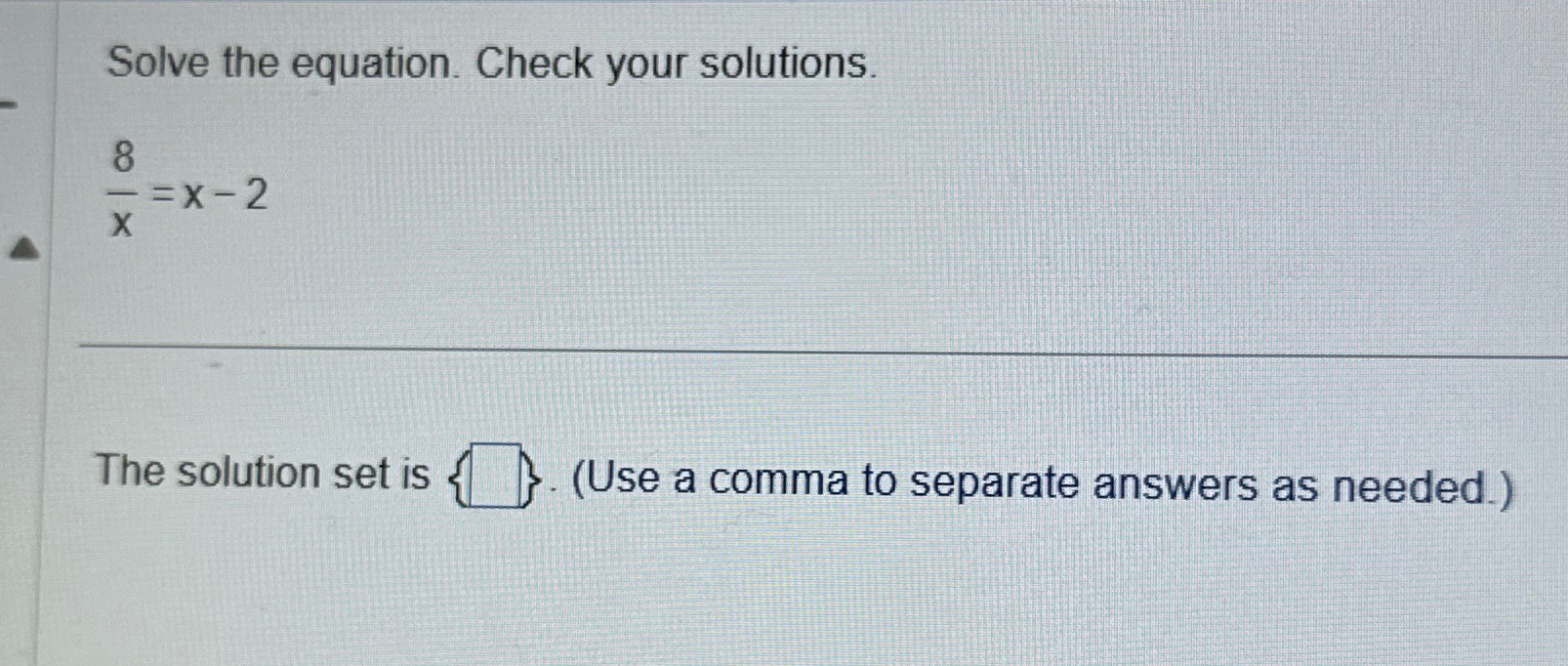 Solved Solve the equation. Check your solutions.8x=x-2The | Chegg.com