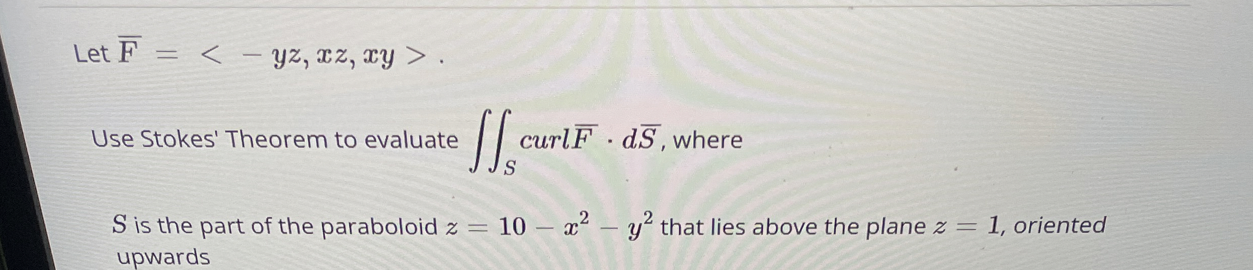 Solved Let ?bar (F)= .Use Stokes' Theorem to | Chegg.com