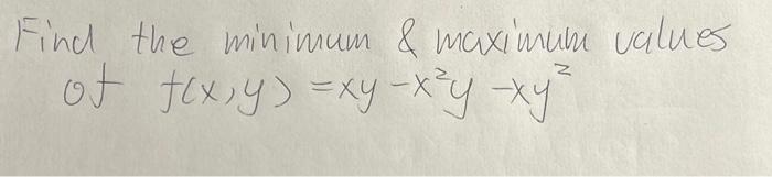 Solved Find the minimum \& maximum values of | Chegg.com