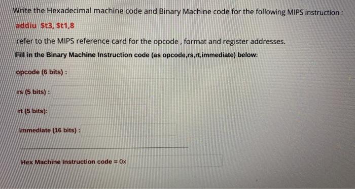 Solved Write the Hexadecimal machine code and Binary Machine | Chegg.com Solved Write the Hexadecimal machine code and Binary Machine | Chegg.com