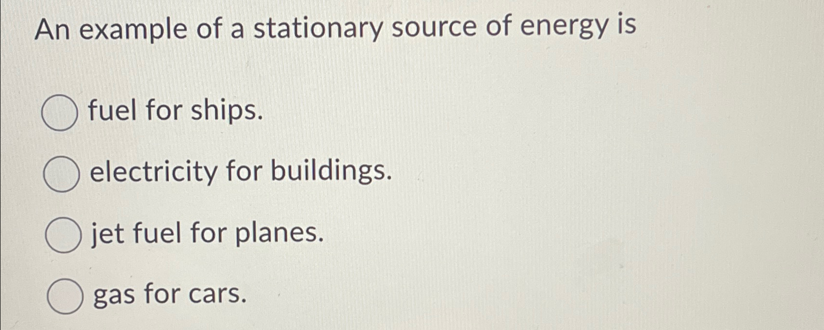 Solved An example of a stationary source of energy isfuel | Chegg.com