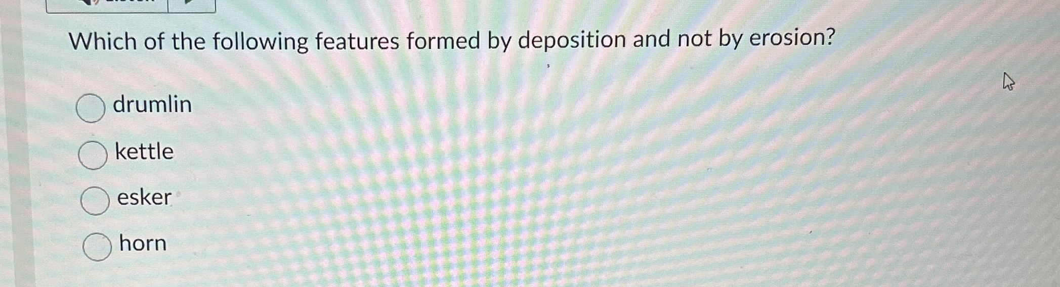 Solved Which of the following features formed by deposition | Chegg.com