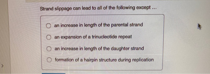 Solved Strand slippage can lead to all of the following | Chegg.com