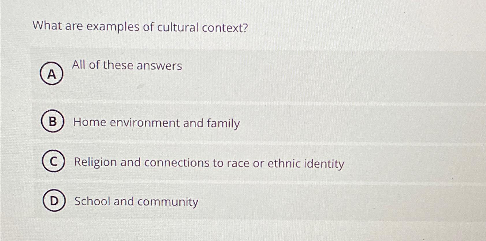 Solved What are examples of cultural context?(A)All of these | Chegg.com