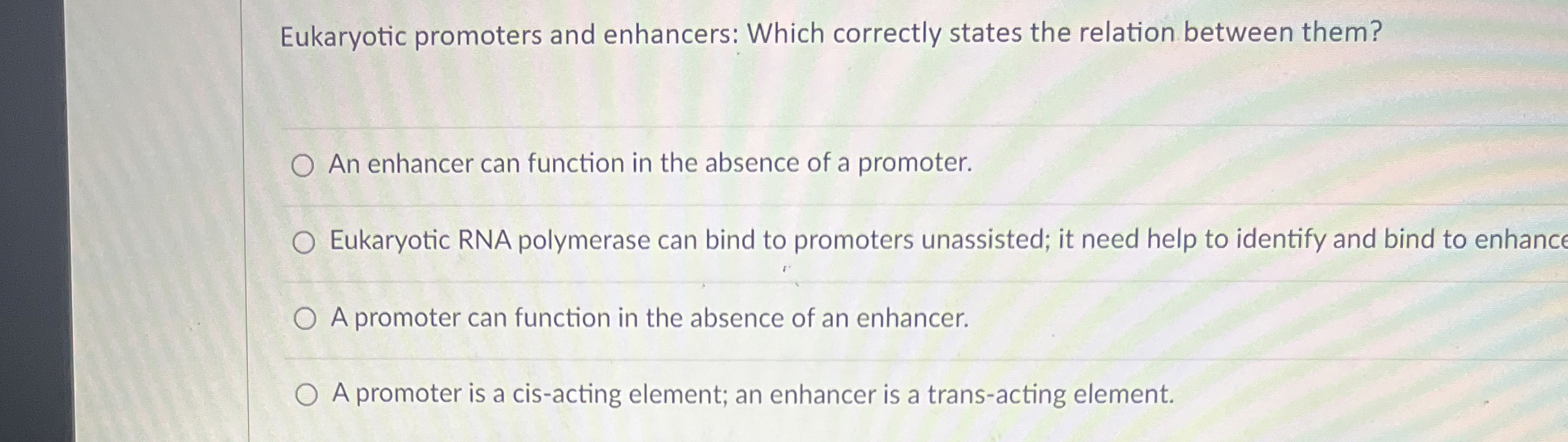Solved Eukaryotic promoters and enhancers: Which correctly | Chegg.com