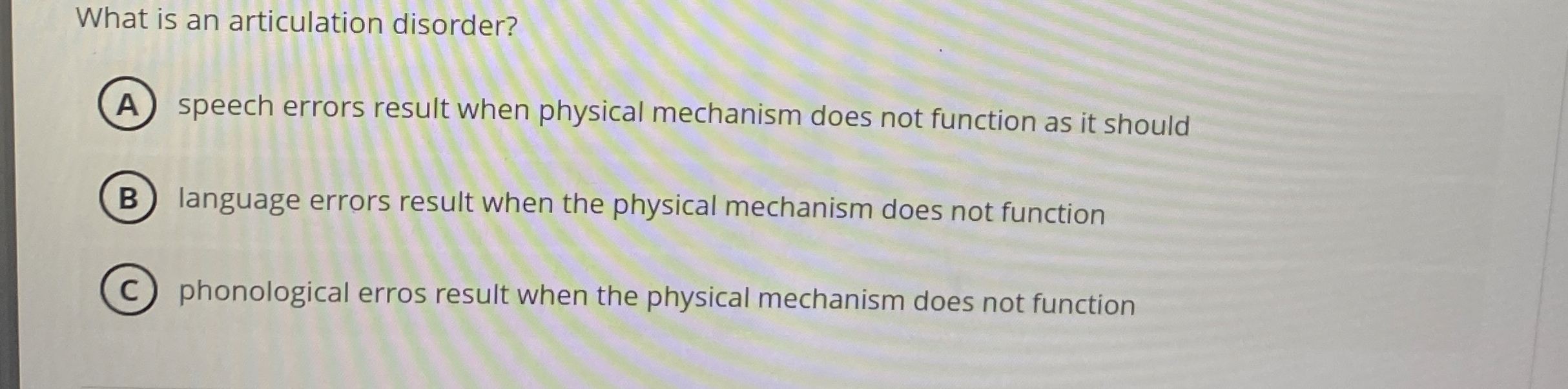 Solved What is an articulation disorder?speech errors result | Chegg.com