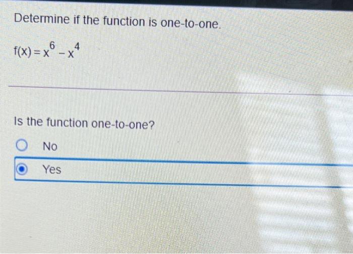 Solved Determine if the function is one-to-one. f(x) = x° - | Chegg.com
