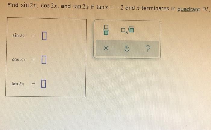 Solved Find sin 2x, cos 2x, and tan 2x if tanx = -2 and x | Chegg.com