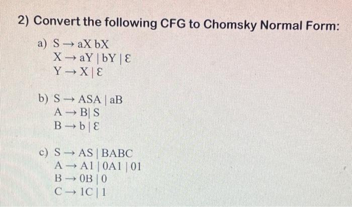 Solved 2) Convert the following CFG to Chomsky Normal Form: | Chegg.com