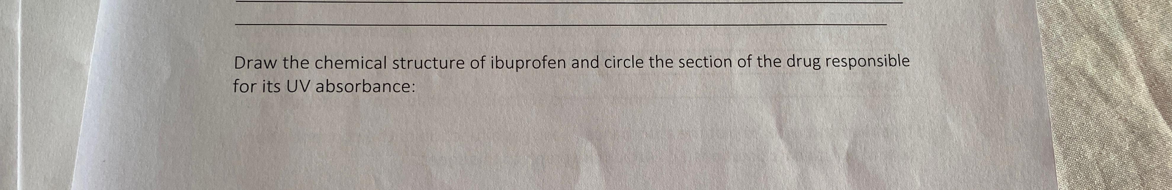 Solved Draw the chemical structure of ibuprofen and circle | Chegg.com