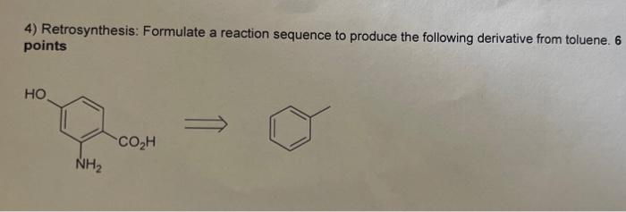 Solved 4) Retrosynthesis: Formulate a reaction sequence to | Chegg.com