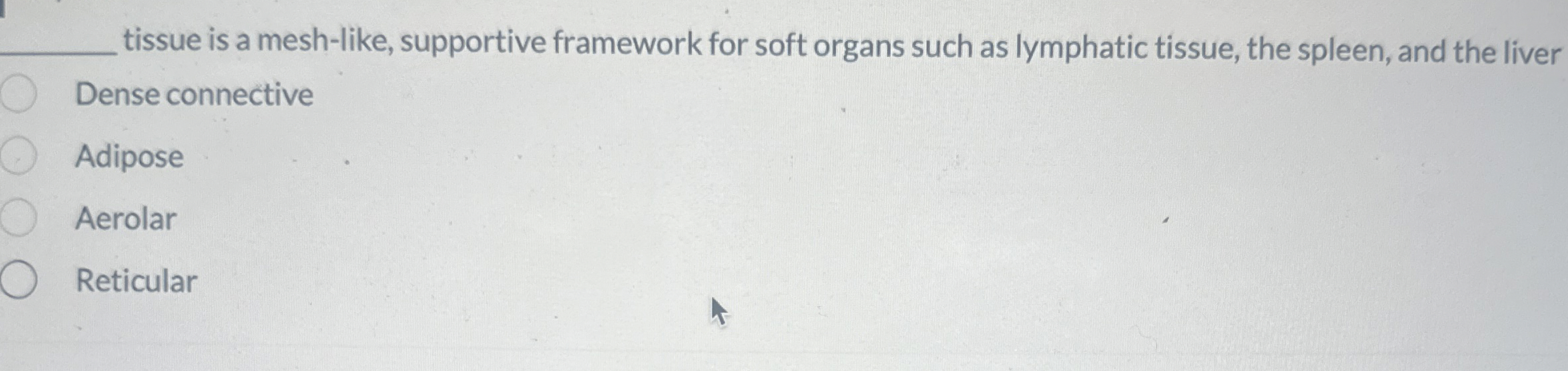 Solved q, ﻿tissue is a mesh-like, supportive framework for | Chegg.com