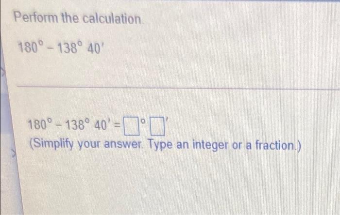 Solved Perform the calculation 180° - 138° 40 180° - 138° | Chegg.com