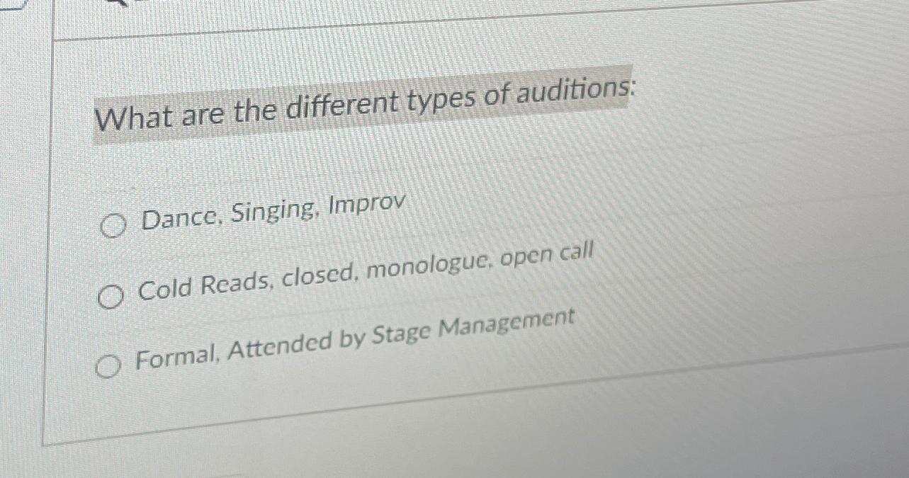 Solved What are the different types of auditions:Dance, | Chegg.com