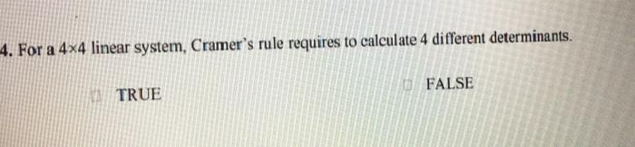 Solved 4. For a 4x4 linear system, Cramer's rule requires to | Chegg.com