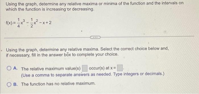 Solved Using the graph, determine any relative maxima or | Chegg.com
