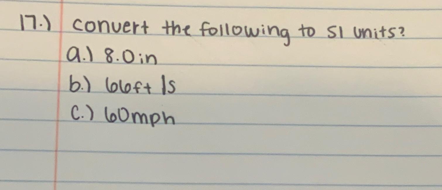 Solved 17.) ﻿convert the following to si | Chegg.com