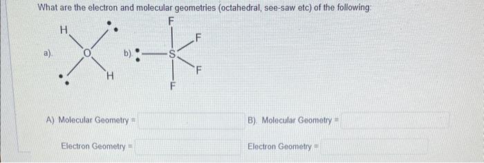 Solved What are the electron and molecular geometries | Chegg.com