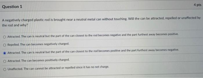 Solved Question 1 4 pts A negatively charged plastic rod is | Chegg.com