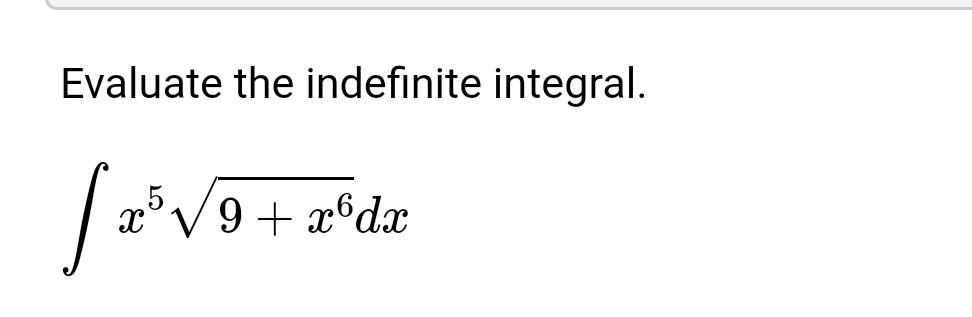 Solved Evaluate the indefinite integral. ∫x59+x6dx | Chegg.com