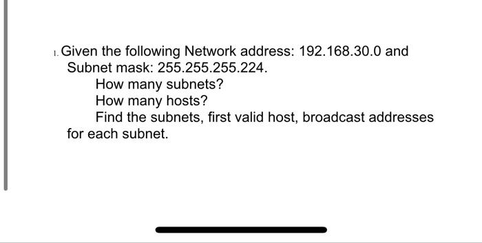 Solved 1. Given the following Network address: 192.168.30.0 | Chegg.com